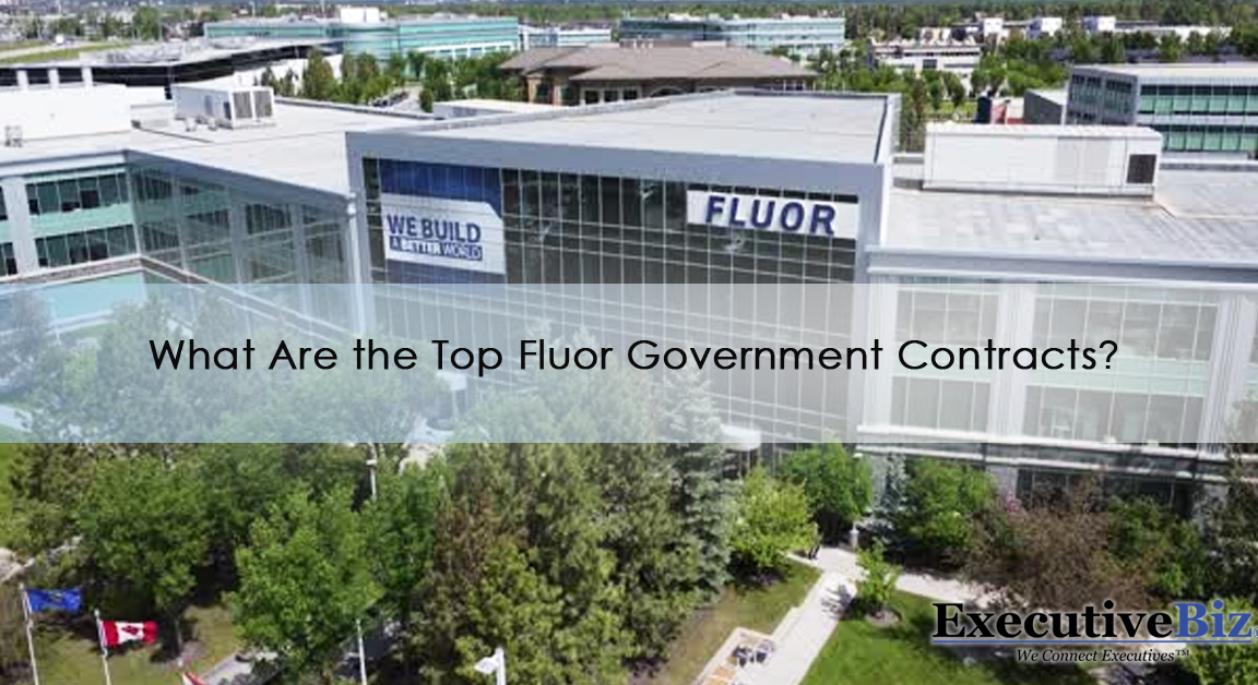 What Are the Top Fluor Government Contracts? - ExecutiveBiz