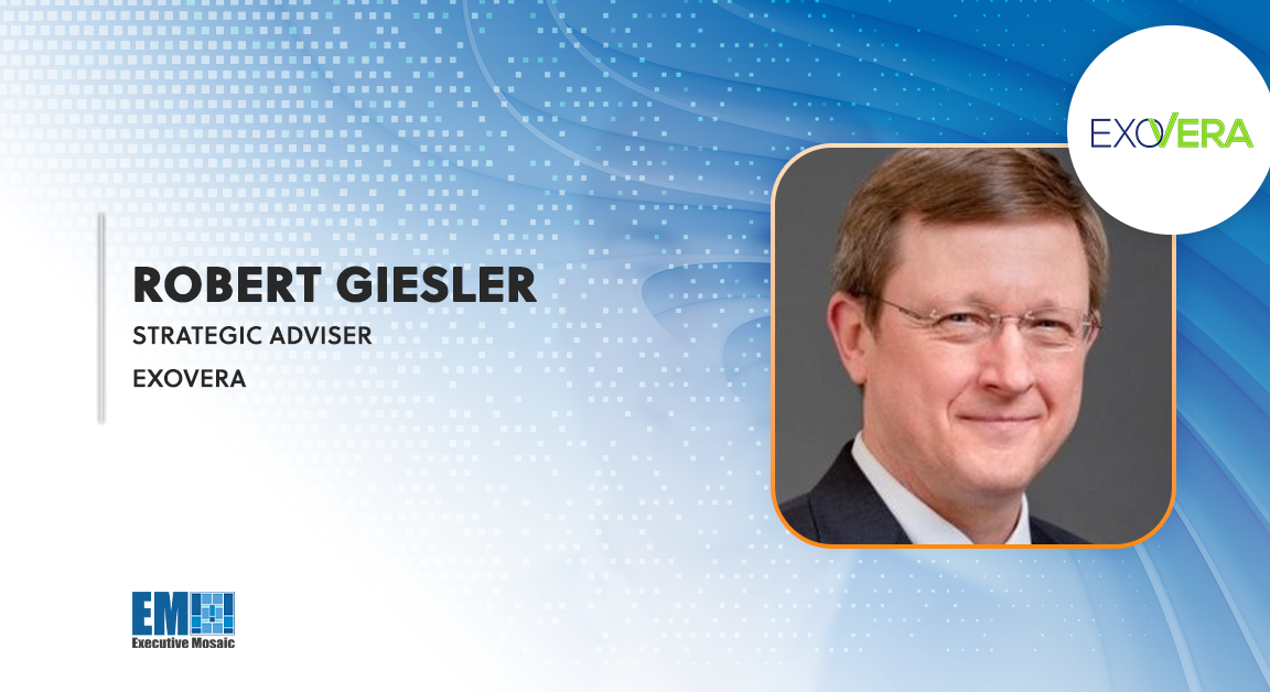 Defense Science Board Member Robert Giesler Named Strategic Adviser at Exovera – ExecutiveBiz