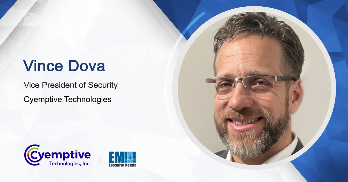 Navy Veteran Vince Dova Named Cyemptive Technologies’ VP of Security ...