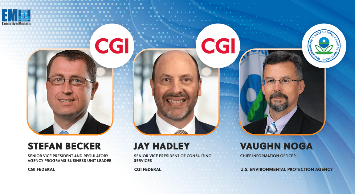 CGI Books $522M Award to Modernize EPA Tech; Stefan Becker, Jay Hadley ...