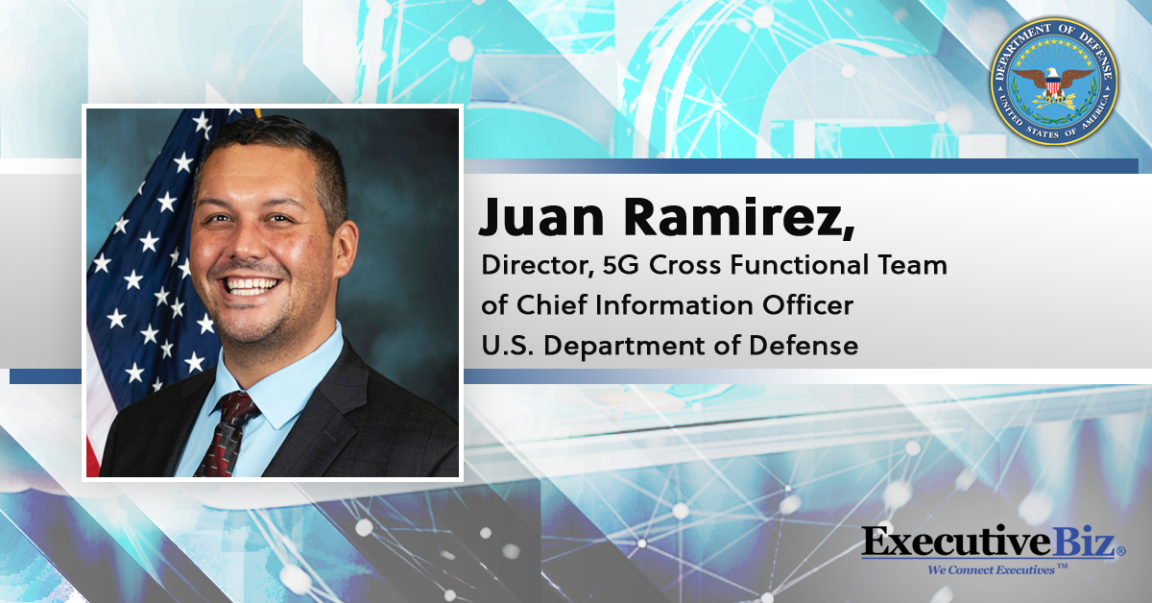 Juan Ramirez, Director, 5G Cross Functional Team of Chief Information Officer U.S. Department of ...