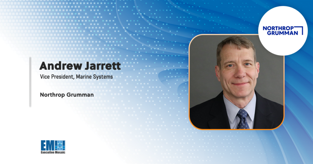 Andrew Jarrett Promoted to Marine Systems Vice President at Northrop Grumman - ExecutiveBiz