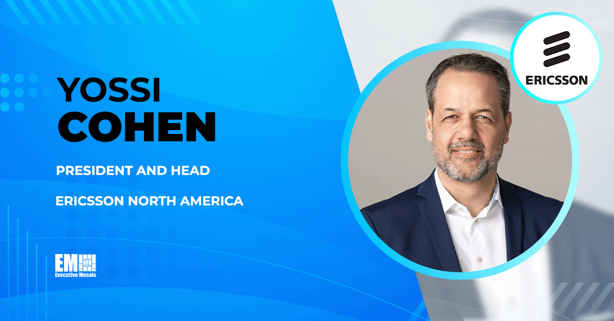 Ericsson to Invest $50M More in Texas-Based 5G Smart Factory; Yossi Cohen Quoted - ExecutiveBiz