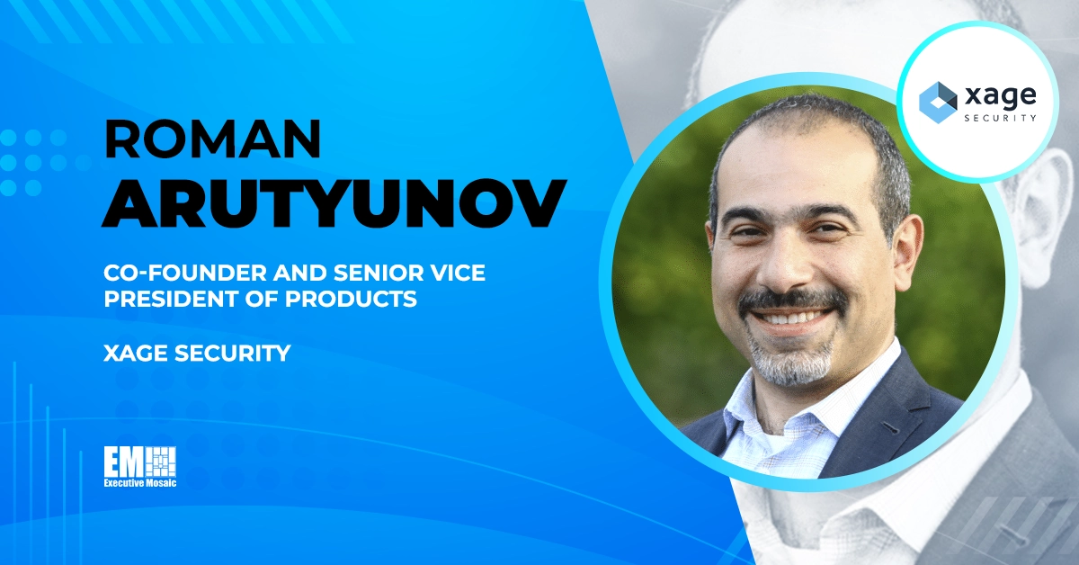 Roman Arutyunov: Xage Security Takes Measures to Adhere to CISA Secure ...