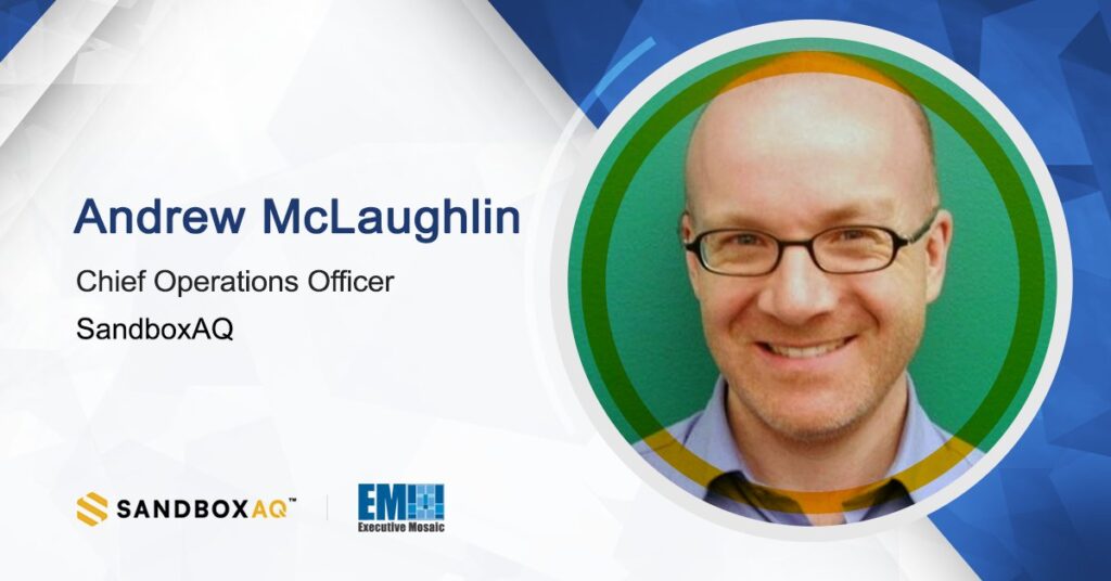 SandboxAQ Names Andrew McLaughlin as Chief Operations Officer ...