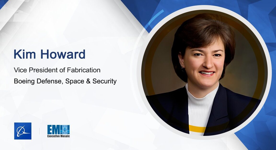 Kim Howard Joins Boeing Defense, Space & Security as VP of Fabrication – ExecutiveBiz